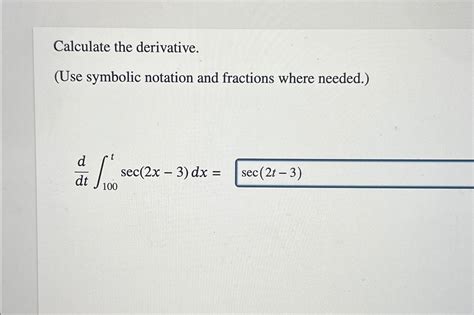 Solved Calculate The Derivativeuse Symbolic Notation And