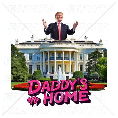 President Donald Trump Daddys Home Png High Quality Sublimation Files