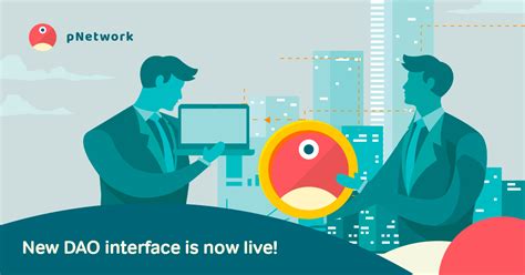 A Brand New Desktop And Mobile Dao Interface Is Now Live By Pnetwork Team Pnetwork Medium