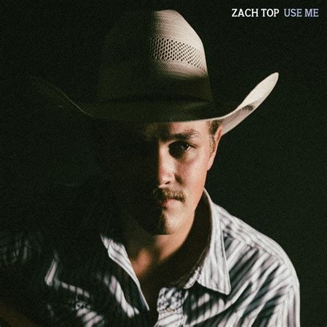 Use Me Single By Zach Top Spotify