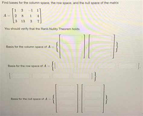 Solved Find Bases For The Column Space The Row Space And