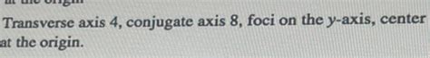 Solved Transverse Axis 4 ﻿conjugate Axis 8 ﻿foci On The