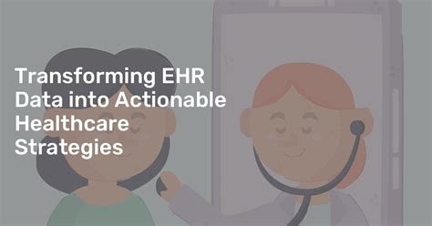 Transforming Ehr Data Into Actionable Healthcare Strategies