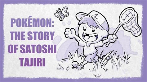 Pokémon The Story Of Satoshi Tajiri Youtube