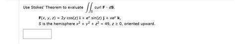 solved use stokes theorem to evaluate curl f ds f x y 2 2y cos z