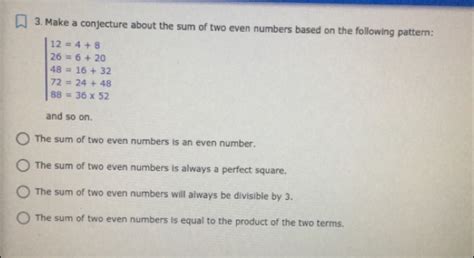 Solved Make A Conjecture About The Sum Of Two Even Numbers Based On The Following Pattern 12 4