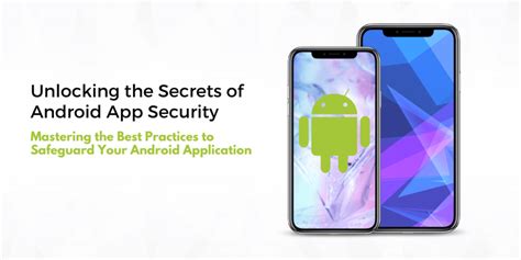 Unlocking The Secrets Of Android App Security Mastering The Best Practices To Safeguard Your