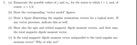 Solved 5 A Enumerate The Possible Values Of J And Mj For