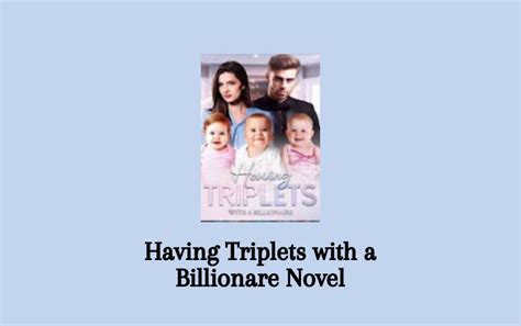 Having Triplets With A Billionaire Novel By Soph1e Senjanesia