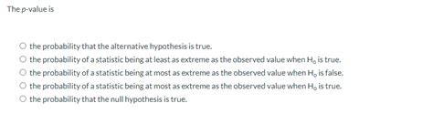 Solved The P Value Is The Probability That The Alternative Chegg