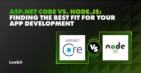 Asp Net Core Vs Node Js Finding The Best Fit For Your App Development Leobit