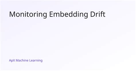 Monitoring Embedding Drift