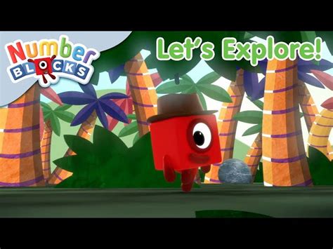 Numberblocks Let S Explore Exploring Adventures Learn To Count