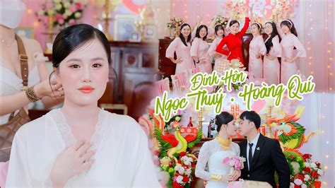 Lễ Đính Hôn Ngọc Thuý X Hoàng Quí 18 05 2024 Youtube