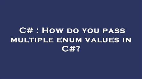 C How Do You Pass Multiple Enum Values In C Youtube