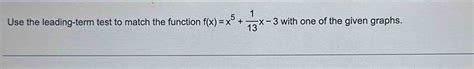 Solved Use The Leading Term Test To Match The Function Fxx5 113
