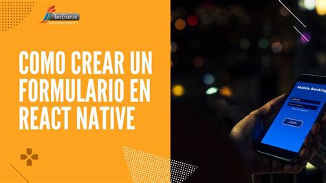 Como Crear Un Formulario En React Native Youtube