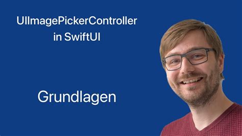 Uiimagepickercontroller In Swiftui 01 Grundlagen Youtube
