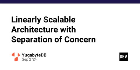 Linearly Scalable Architecture With Separation Of Concern Dev Community Linearly Scalable Architecture With Separation Of Concern Dev Community