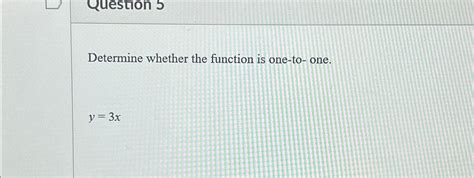 Question 5determine Whether The Function Is One To