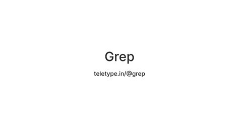 Grep — Teletype