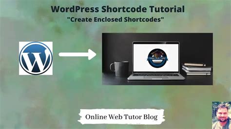 Wordpress Shortcode Tutorial Create Enclosed Shortcodes