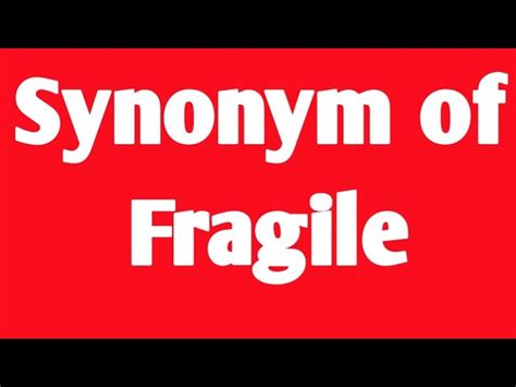 Fragile Synonym