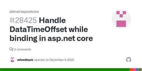 Handle Datatimeoffset While Binding In Core · Issue 28425 · Dotnetaspnetcore · Github