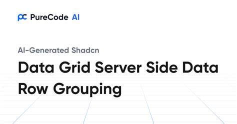 Shadcn Data Grid Server Side Data Row Grouping Purecode