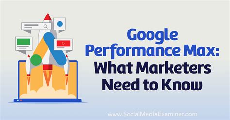 Google Performance Max What Marketers Need To Know Social Media Examiner