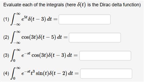 Solved Evaluate Each Of The Integrals Here δ T Is The