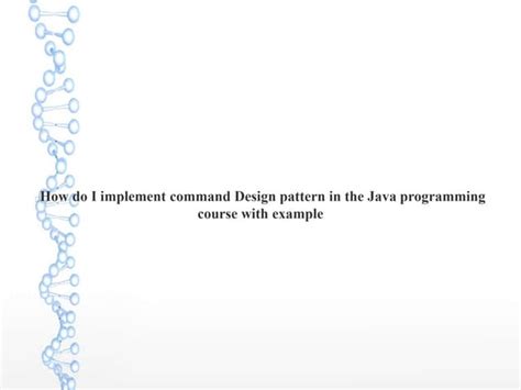 How Do I Implement Command Design Pattern In The Java Programming