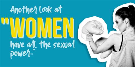 Another Look At Women Have All The Sexual Power Dating Kinky