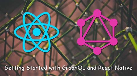 Getting Started With Graphql And React Native