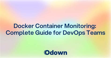 Odown Blog Docker Container Monitoring Complete Guide For Devops Teams