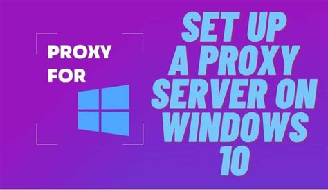 how to set up a proxy server on windows 10 proxysp