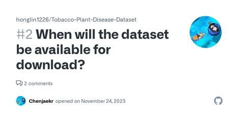 When Will The Dataset Be Available For Download · Issue 2 · Honglin1226 Tobacco Plant Disease