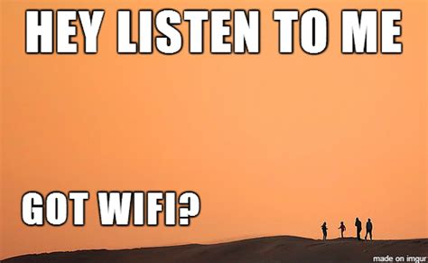 Listen Wifi Meme On Imgur