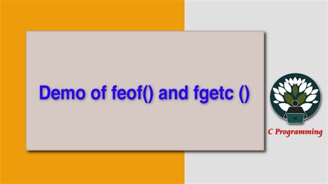 Demo Of Feof And Fgetc Youtube