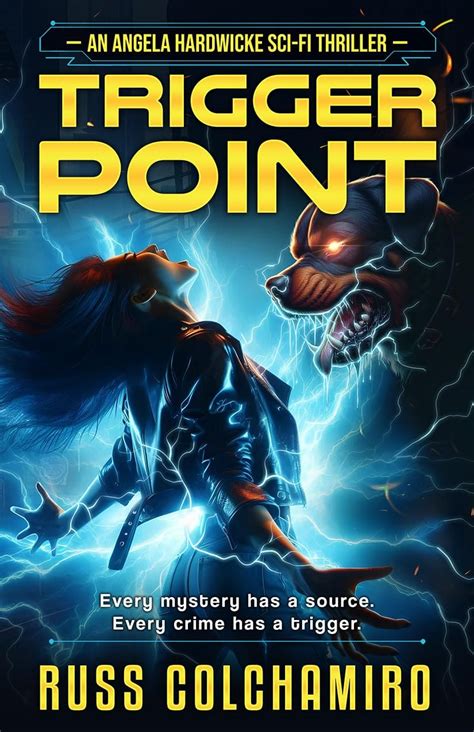 Trigger Point An Angela Hardwicke Sci Fi Thriller By Russ Colchamiro