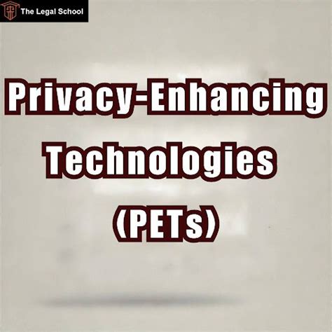 what are privacy enhancing technologies types need and challenegs