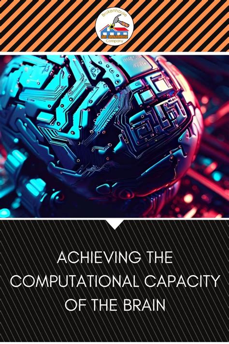 Achieving The Computational Capacity Of The Brain