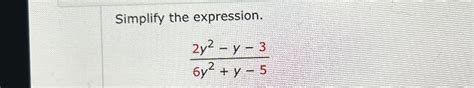 solved simplify the expression 2y2 y 36y2 y 5