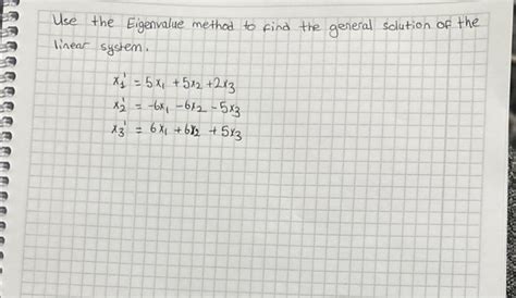 Solved Use The Eigenvalue Method To Find The Gereral Chegg Com