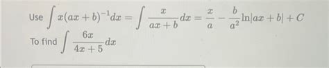 Solved Use ∫﻿﻿xaxb 1dx∫﻿﻿xaxbdxxa Ba2lnaxbcto Find