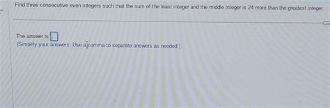 Solved Find Three Consecutive Even Integers Such That The