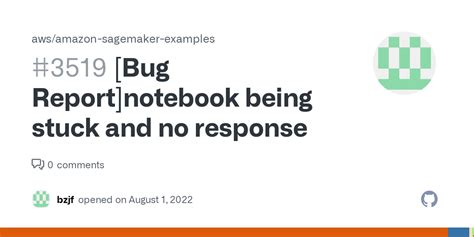 Bug Report Notebook Being Stuck And No Response · Issue 3519 · Awsamazon Sagemaker Examples