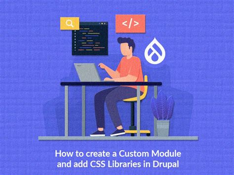 How To Create A Custom Module And Add Css Libraries In Drupal Specbee