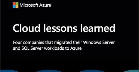 Cloud Lessons Learned Four Companies That Migrated Their Windows Server And Sql Server