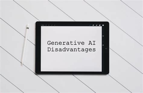 Generative Ai Advantages Disadvantages Limitations And Challenges